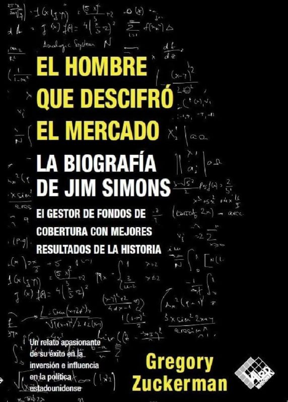 El hombre que descifró el mercado: La biografía de Jim Simons