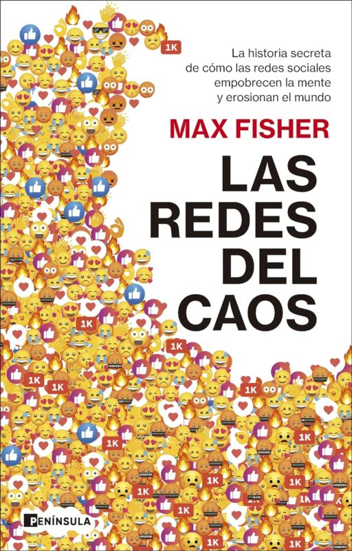 ‘Las redes del caos’ de Max Fisher: Manipulación y adicción en redes ...